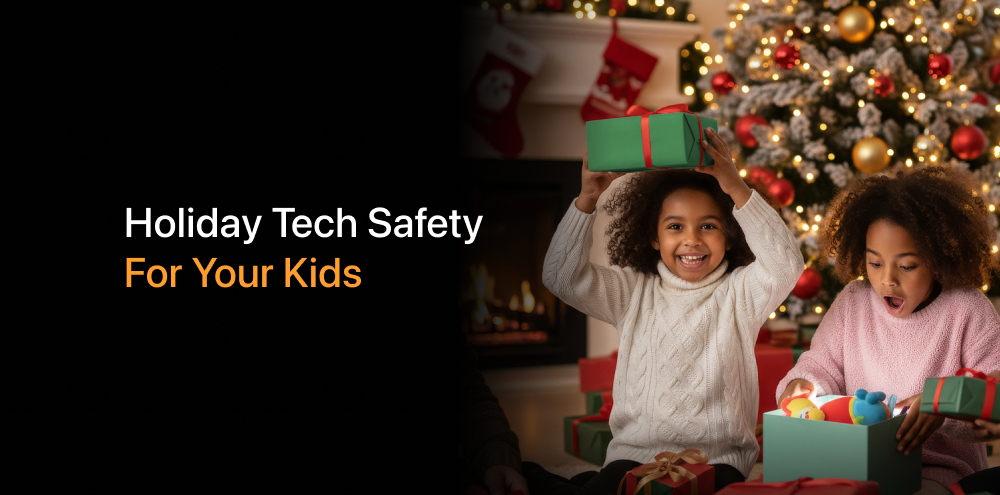 Holiday Tech Safety: Why This Season's Devices Put Kids at Risk